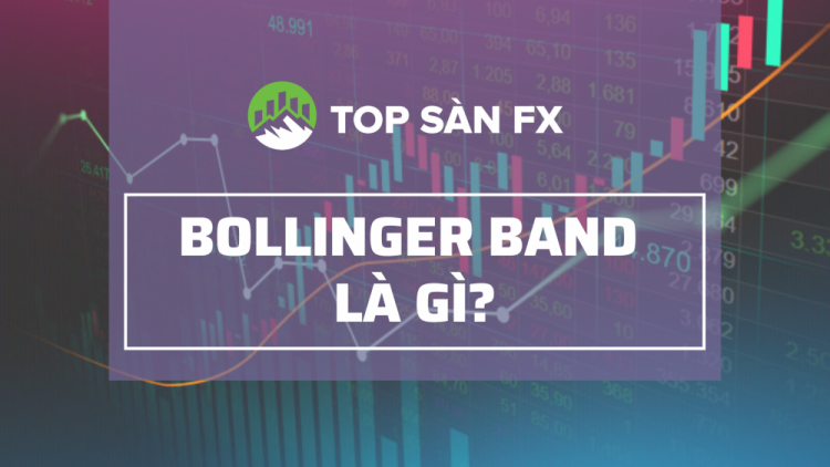 Bollinger Bands là gì? Phương pháp giao dịch Bollinger Band – Topsanfx